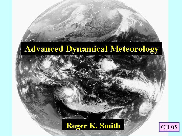 Advanced Dynamical Meteorology Roger K Smith CH 05