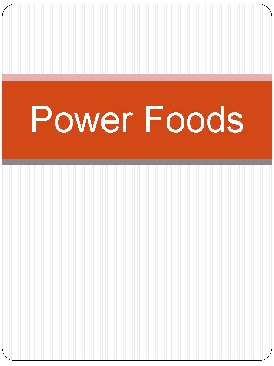 Power Foods Strawberries Power foods do more than