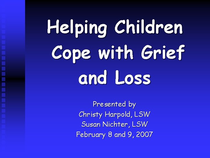 Helping Children Cope with Grief and Loss Presented