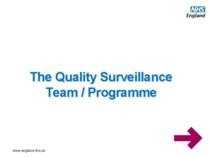 The Quality Surveillance Team Programme www england nhs