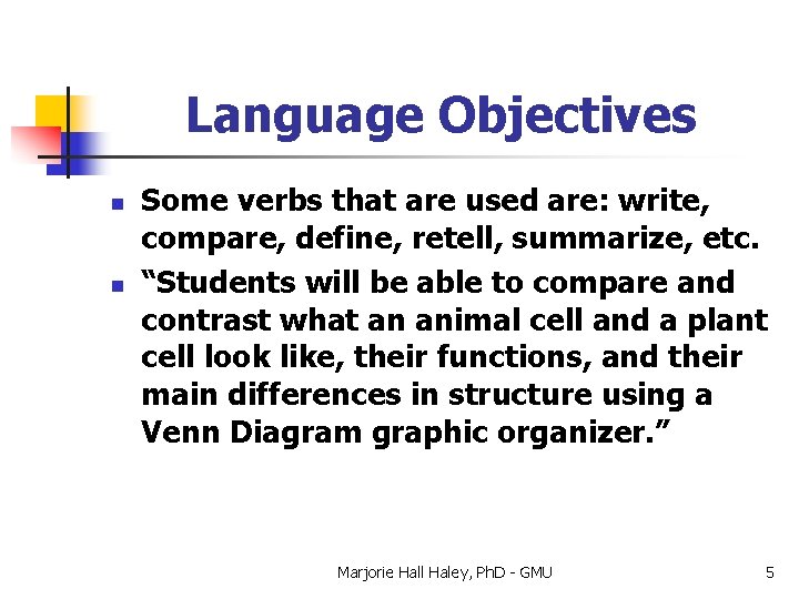 Writing Objectives Think about writing objectives that encompass