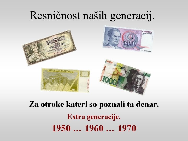 Resninost naih generacij Za otroke kateri so poznali