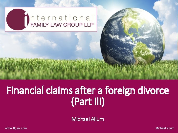 Financial claims after a foreign divorce Part III