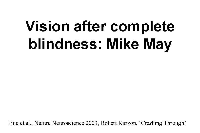 Vision after complete blindness Mike May Fine et