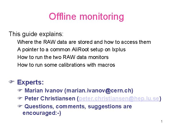 Offline monitoring This guide explains Where the RAW