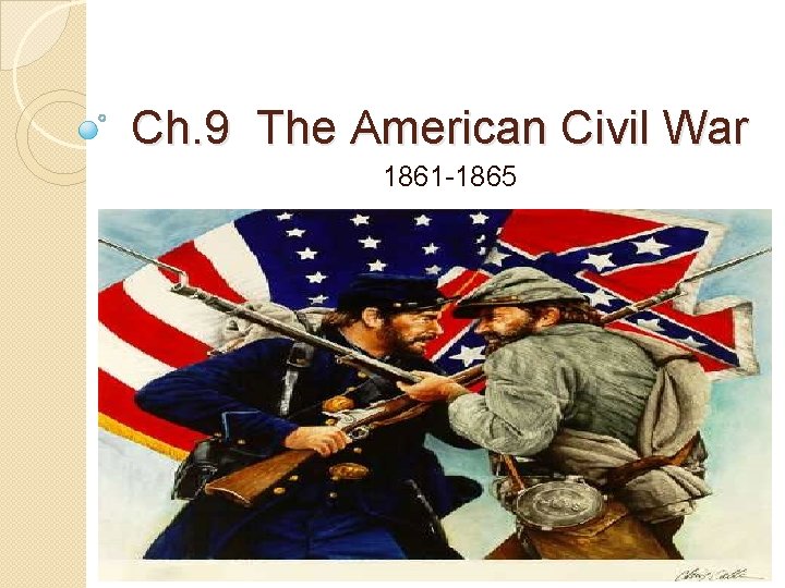 Ch 9 The American Civil War 1861 1865