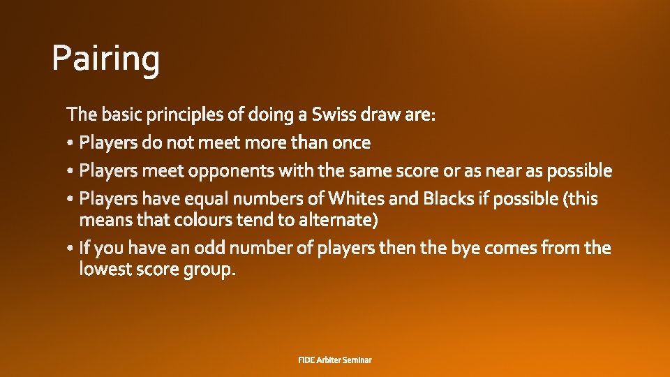 Pairings Basic rules for Swiss Systems The following