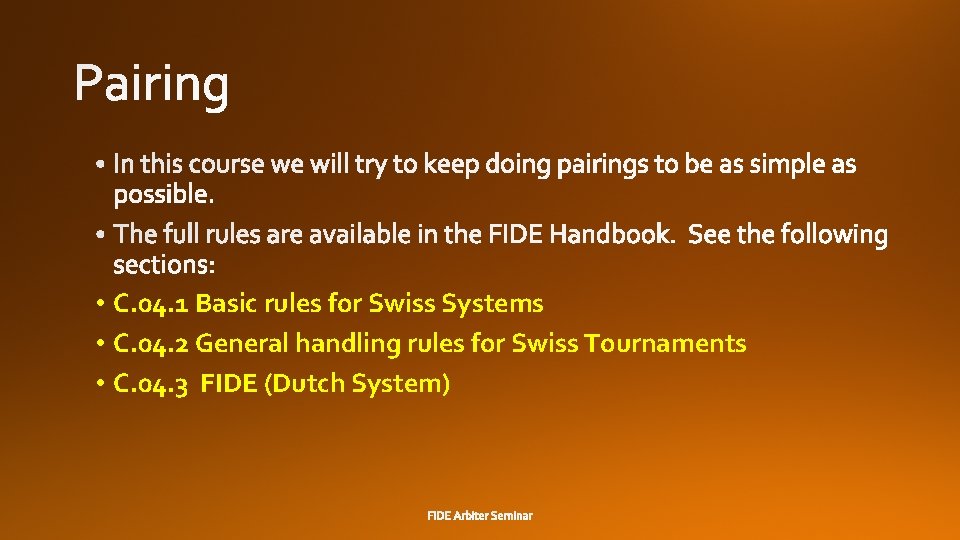 Pairings Basic rules for Swiss Systems The following
