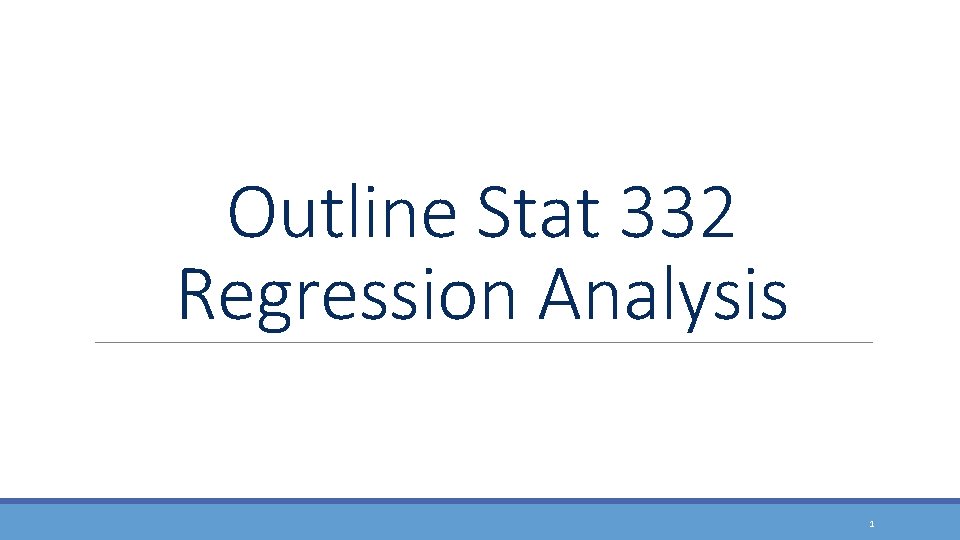 Outline Stat 332 Regression Analysis 1 Instructor Yusra