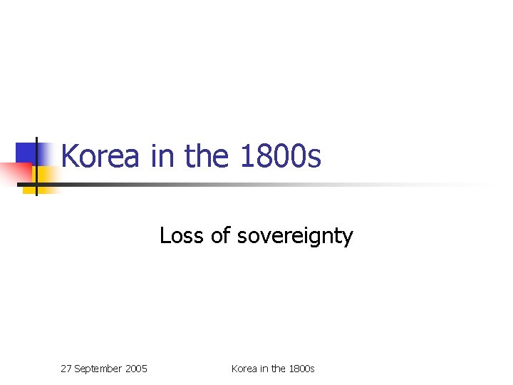 Korea in the 1800 s Loss of sovereignty