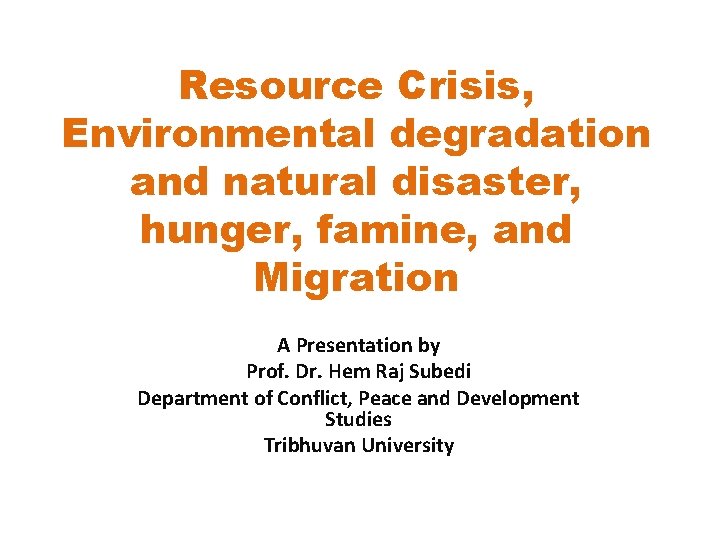 Resource Crisis Environmental degradation and natural disaster hunger