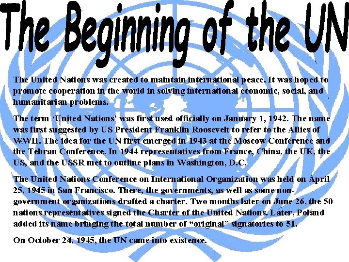 The United Nations was created to maintain international