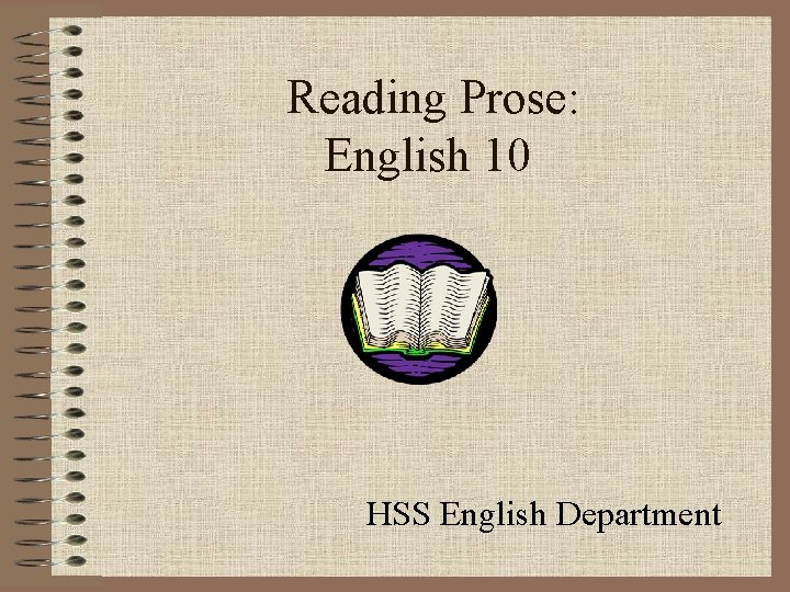 Reading Prose English 10 HSS English Department What