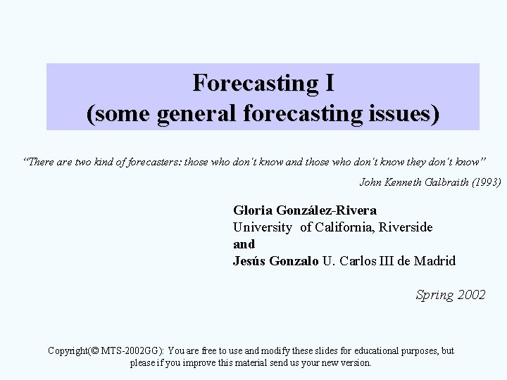 Forecasting I some general forecasting issues There are