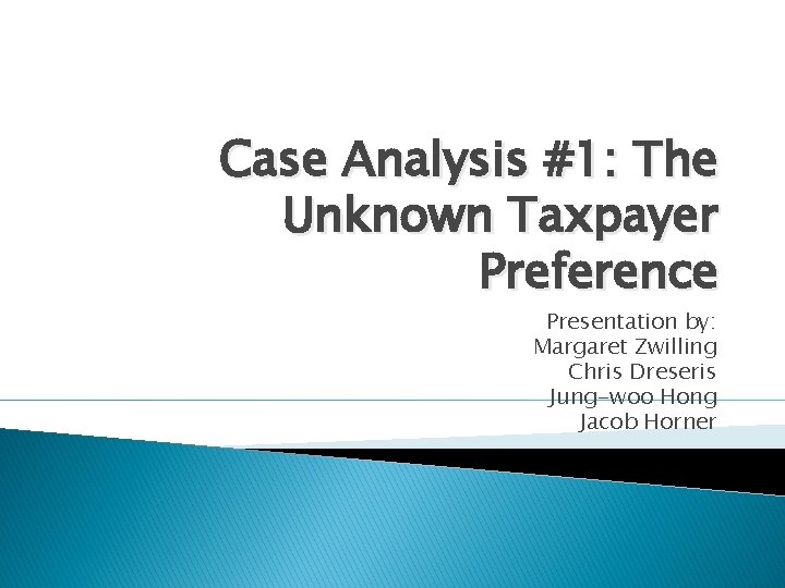 Case Analysis 1 The Unknown Taxpayer Preference Presentation