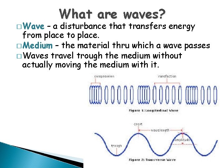Mechanical Waves Wave What are waves a disturbance