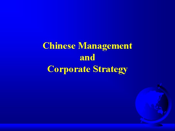 Chinese Management and Corporate Strategy CHINA The Chinese