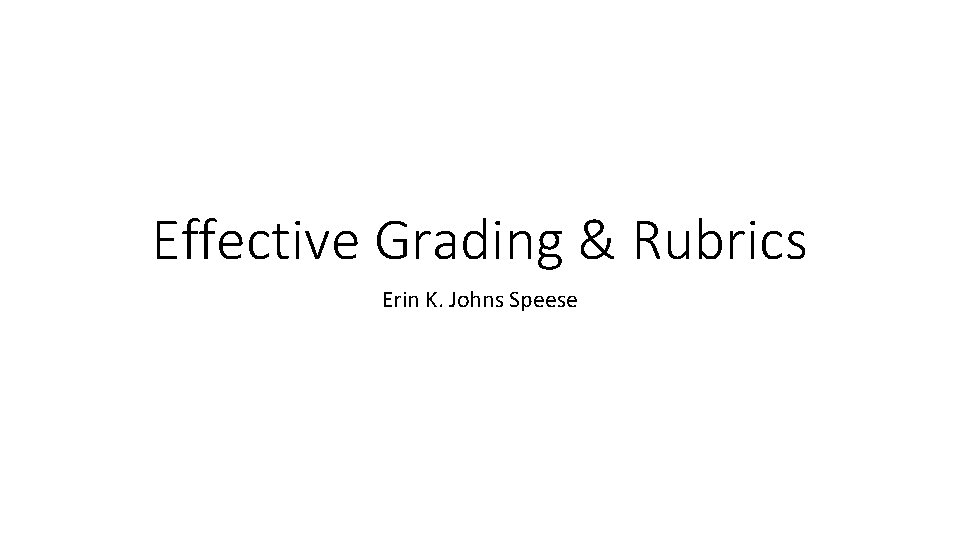 Effective Grading Rubrics Erin K Johns Speese Tips