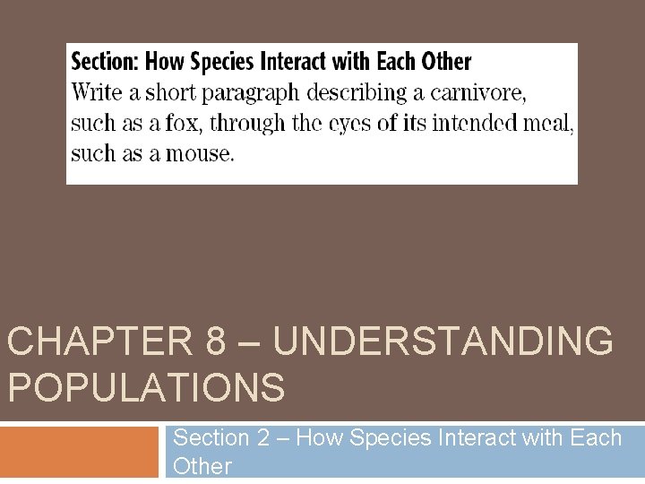 CHAPTER 8 UNDERSTANDING POPULATIONS Section 2 How Species