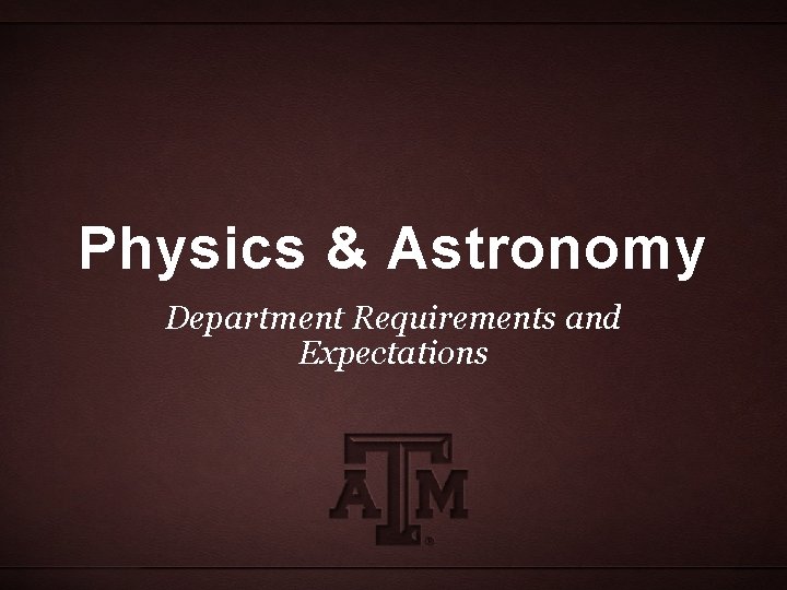 Physics Astronomy Department Requirements and Expectations Graduate Degrees