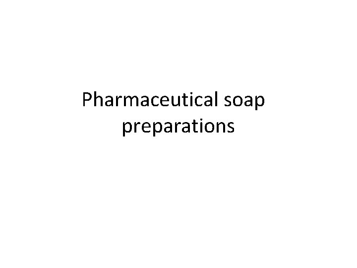 Pharmaceutical soap preparations What is a soap Soap