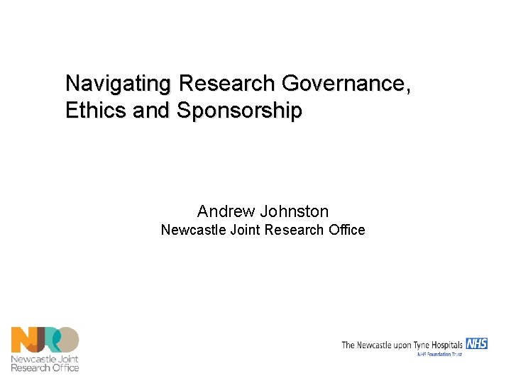 Navigating Research Governance Ethics and Sponsorship Andrew Johnston