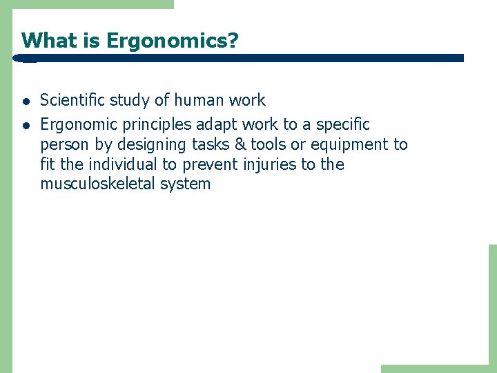 Ergonomics in the Workplace Ergonomics Study of how