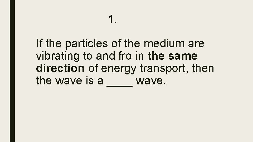 1 If the particles of the medium are