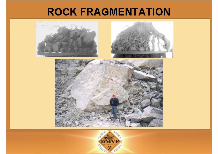 ROCK FRAGMENTATION OBJECTIVES At the end of this
