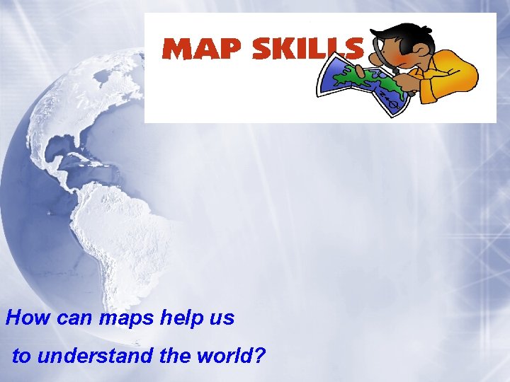 How can maps help us to understand the
