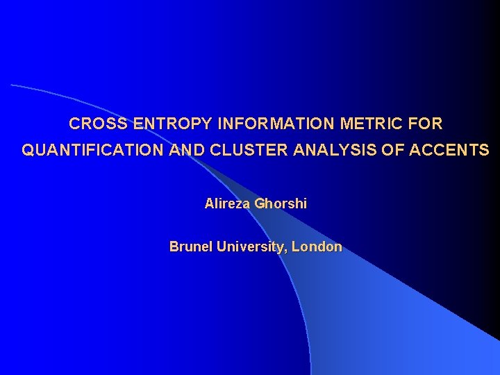 CROSS ENTROPY INFORMATION METRIC FOR QUANTIFICATION AND CLUSTER