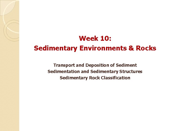 Week 10 Sedimentary Environments Rocks Transport and Deposition