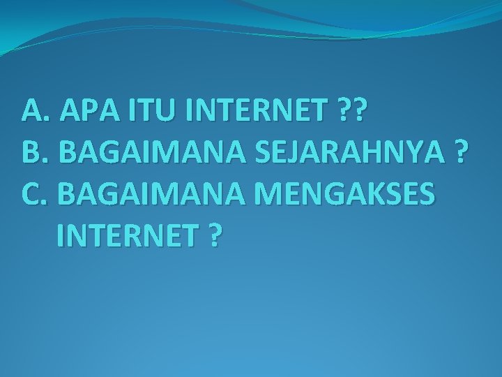 INTERNET A APA ITU INTERNET B BAGAIMANA SEJARAHNYA