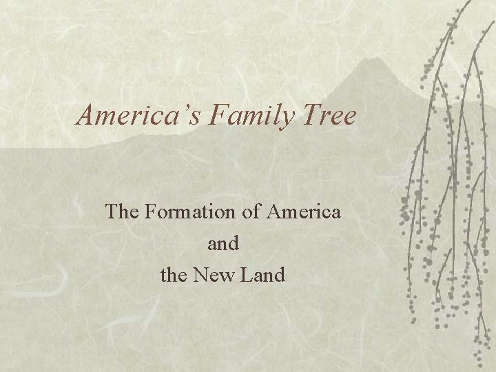 Americas Family Tree The Formation of America and