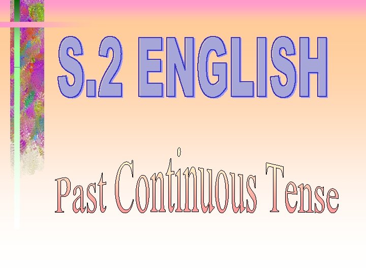 The Forms of the Past Continuous Tense Affirmative