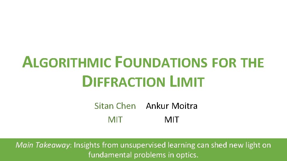 ALGORITHMIC FOUNDATIONS FOR THE DIFFRACTION LIMIT Sitan Chen
