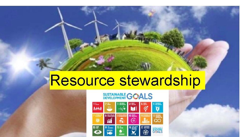 Resource stewardship Learning objectives Resource stewardship ...