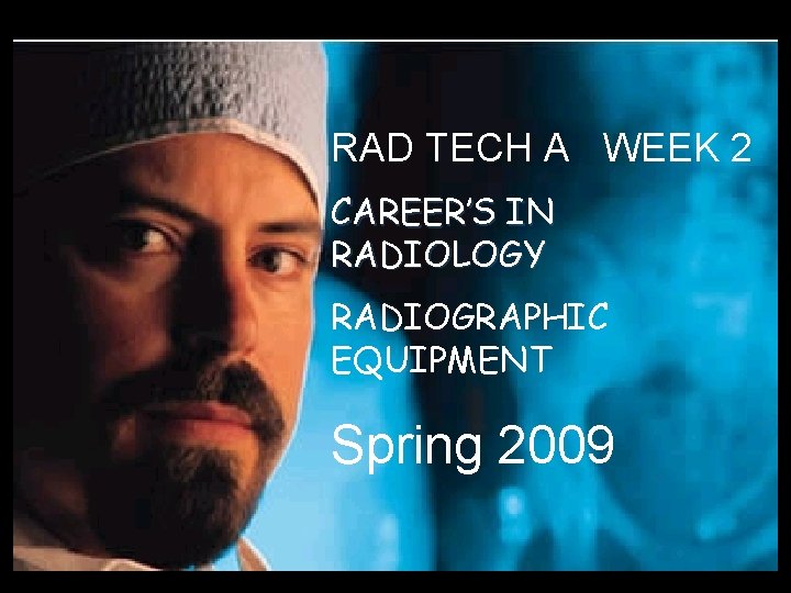 RAD TECH A WEEK 2 CAREERS IN RADIOLOGY