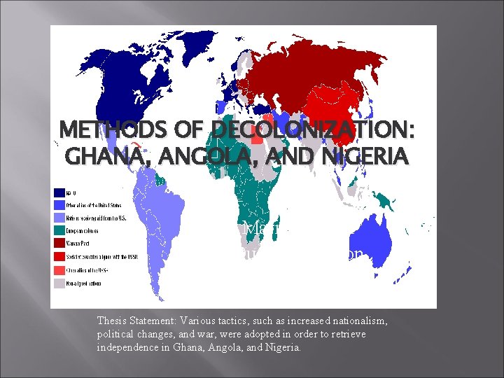 METHODS OF DECOLONIZATION GHANA ANGOLA AND NIGERIA Mariah