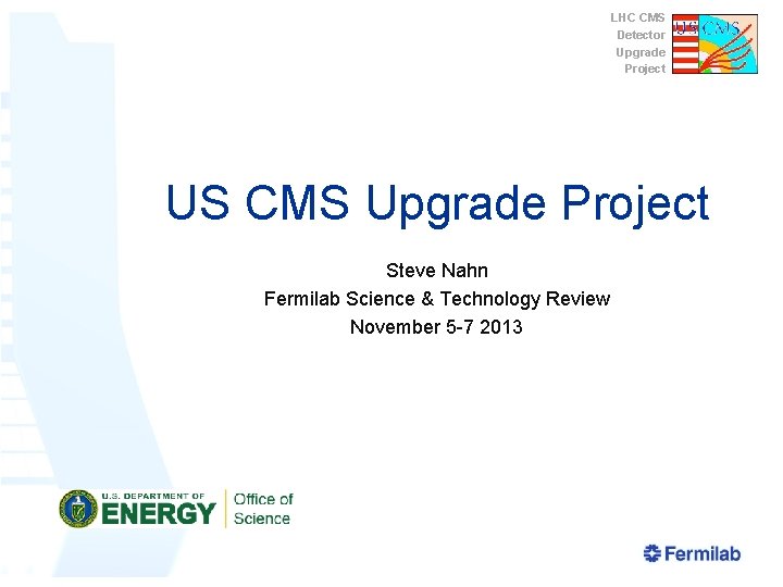 LHC CMS Detector Upgrade Project US CMS Upgrade