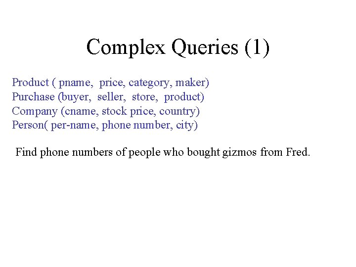 Complex Queries 1 Product pname price category maker