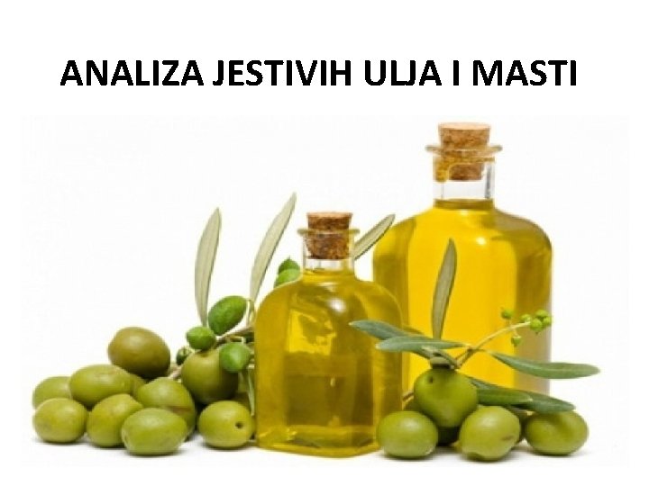 ANALIZA JESTIVIH ULJA I MASTI VRSTE ULJA I