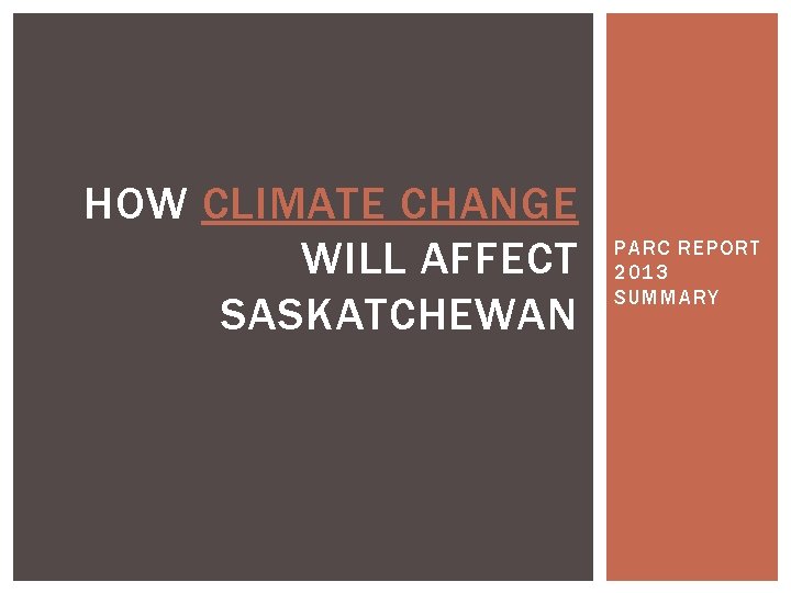 HOW CLIMATE CHANGE WILL AFFECT SASKATCHEWAN PARC REPORT