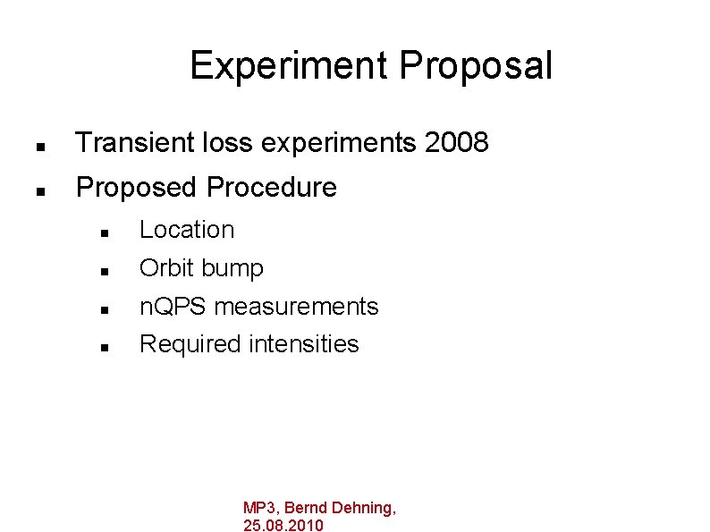 Experiment Proposal Transient loss experiments 2008 Proposed Procedure