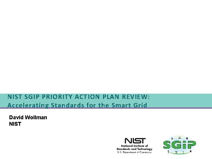 NIST SGIP PRIORITY ACTION PLAN REVIEW Accelerating Standards