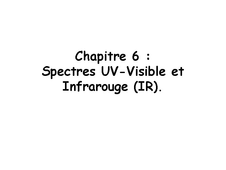 Chapitre 6 Spectres UVVisible et Infrarouge IR 1
