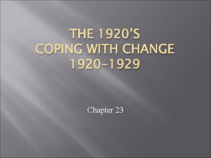 THE 1920S COPING WITH CHANGE 1920 1929 Chapter