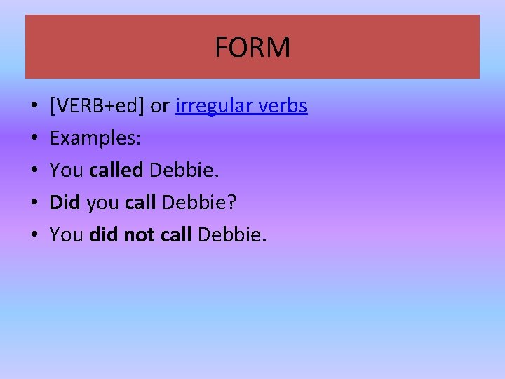 Simple Past Tense By Madam Elieena FORM VERBed
