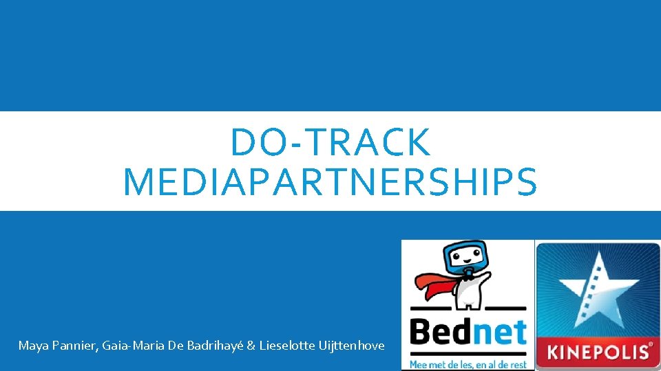 DOTRACK MEDIAPARTNERSHIPS Maya Pannier GaiaMaria De Badrihay Lieselotte