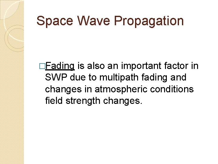 Propagation The mechanism by which a wave travels